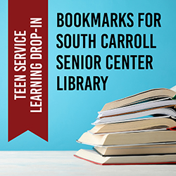 Teen Service Learning Drop-In: Bookmarks for South Carroll Senior Center Library | Carroll ...